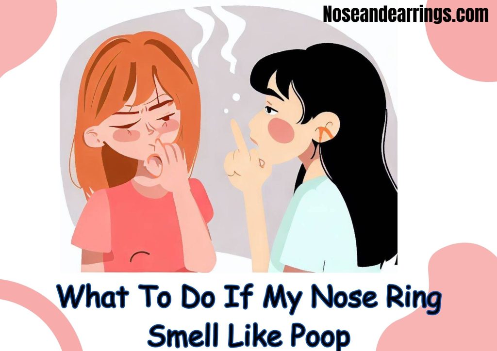 Why Does My Nose Ring Smell Like Poop - Cause & Treatment