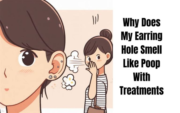 Why Does My Earring Hole Smell Like Poop With Treatments